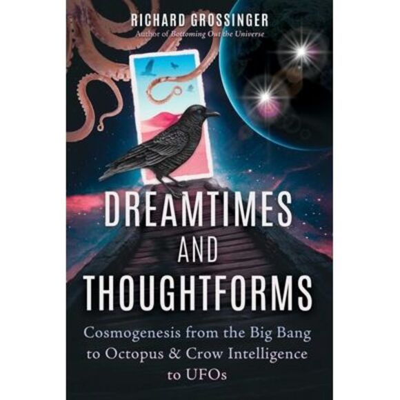 Richard Grossinger | Other | Dreamtimes And Thoughtforms Cosmogenesis ...